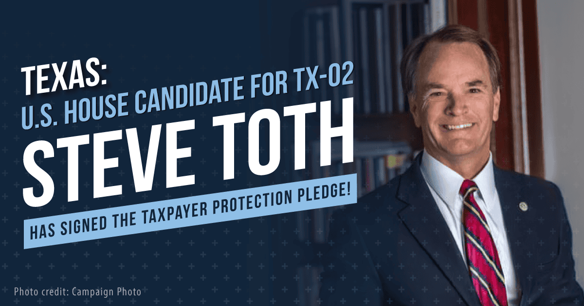 Steve Toth Makes “No New Taxes” Promise to Texas Voters in US Congress ...